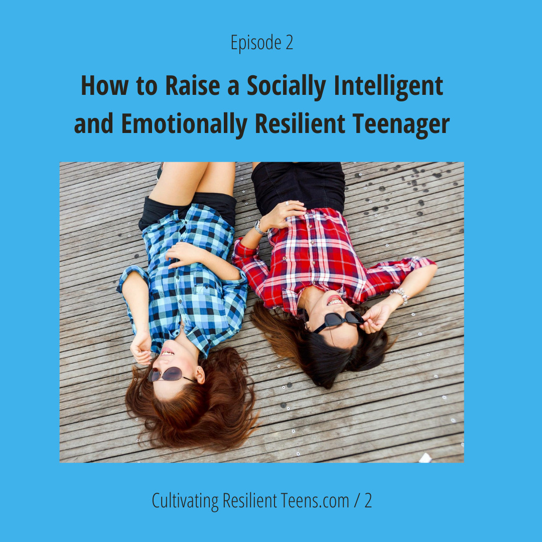 How to Raise a Socially Intelligent and Resilient Teenager | Ep 2 ...