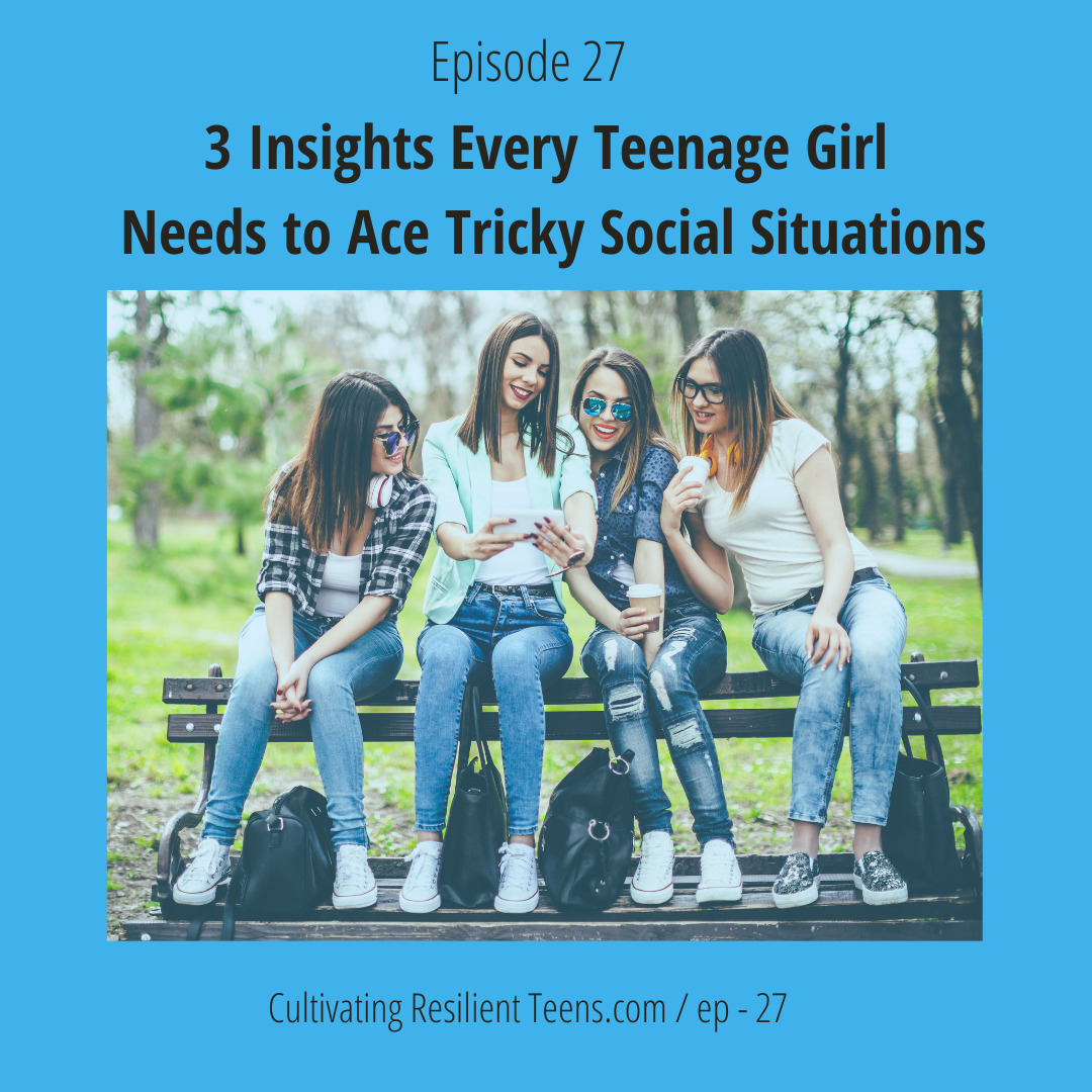 Ep 27 3 Insights Every Teenage Girl Needs to Ace Tricky Social ...