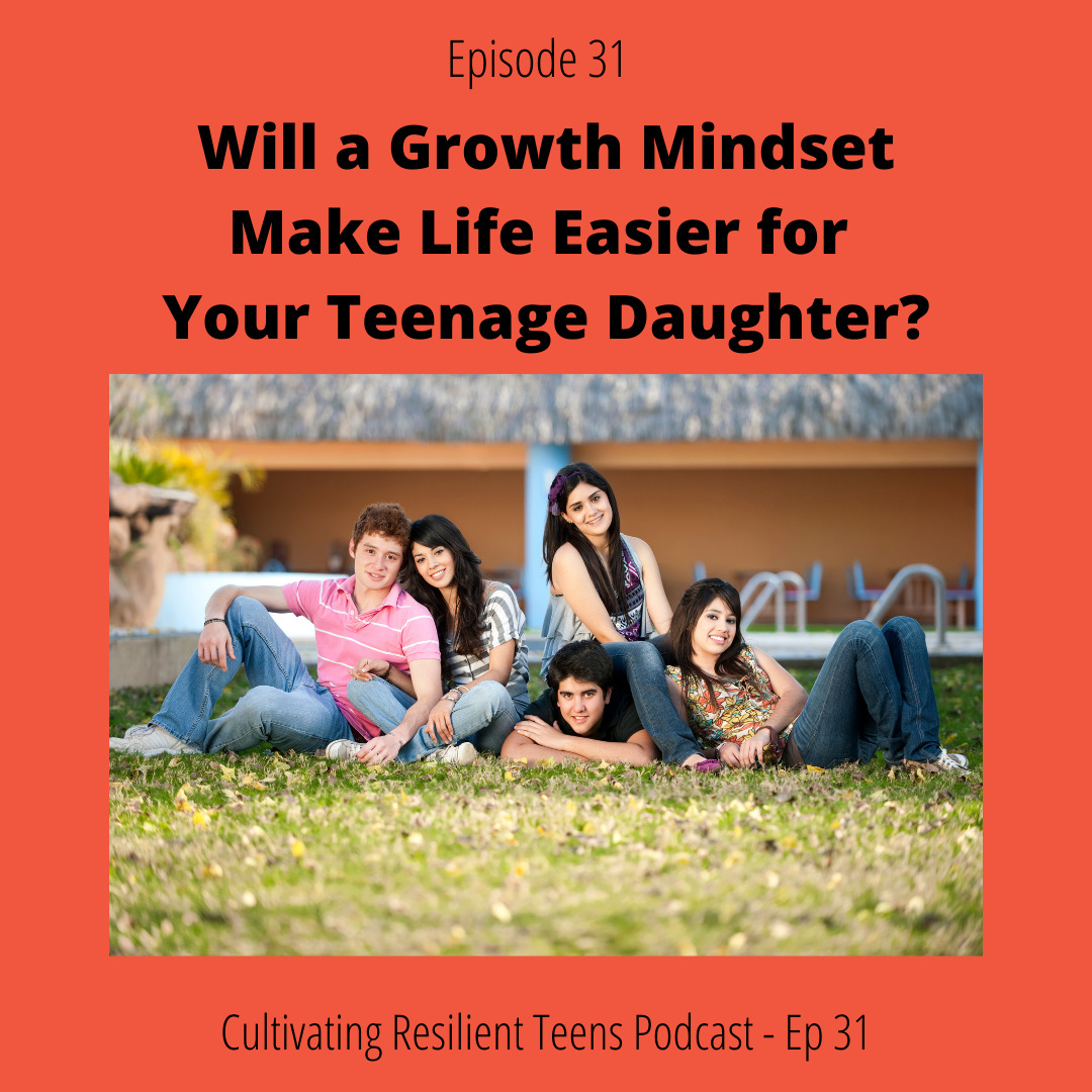 Ep - 31 Will a Growth Mindset Make Life Easier for Your Teenage ...